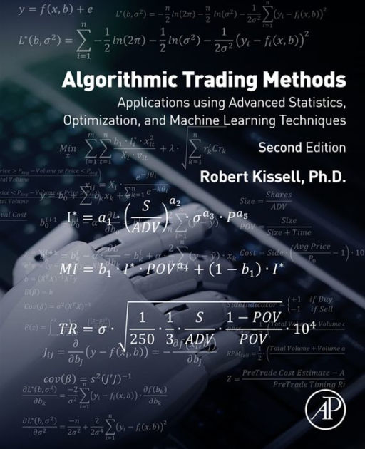 Algorithmic Trading Methods: Applications Using Advanced Statistics, Optimization, and Machine ...