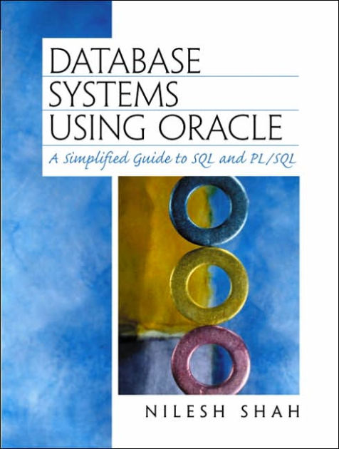 Database Systems Using Oracle A Simplified Guide To Sql And Pl Sql Edition 1 By Nilesh D