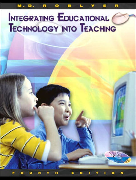 Integrating Educational Technology into Teaching / Edition 4 by Margaret D. Roblyer ...
