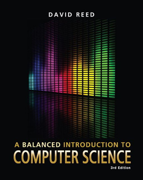 A Balanced Introduction to Computer Science by David Reed, Paperback | Barnes & Noble®