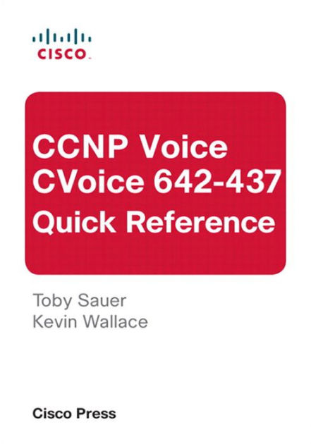 CCNP Voice CVoice 642-437 Quick Reference by Toby Sauer, Kevin Wallace | eBook | Barnes & Noble®