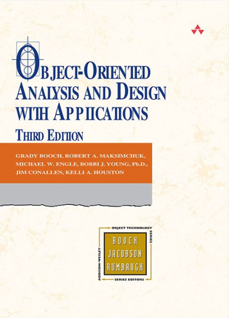 Object-Oriented Analysis and Design with Applications by Grady Booch, Robert Maksimchuk, Michael ...