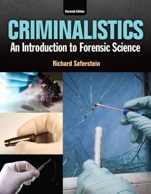Criminalistics: An Introduction to Forensic Science / Edition 10 by Richard Saferstein ...