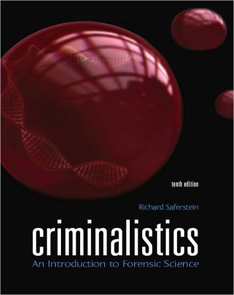 Criminalistics: An Introduction to Forensic Science / Edition 10 by Richard Saferstein ...