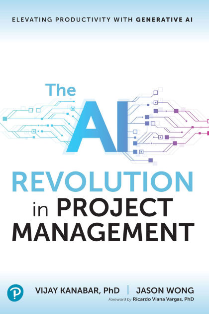 The Ai Revolution In Project Management Elevating Productivity With Generative Ai By Vijay