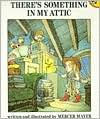 There's Something in My Attic by Mercer Mayer, Paperback | Barnes & Noble®