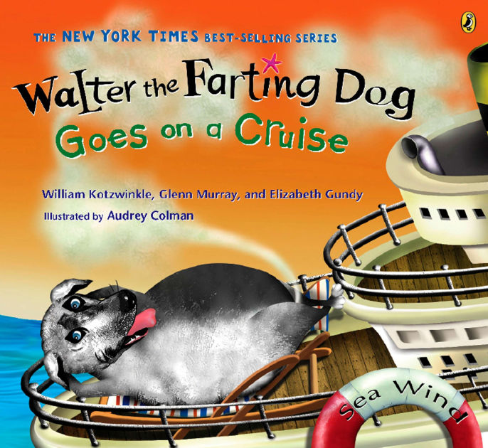 Walter the Farting Dog Goes on a Cruise by William Kotzwinkle, Glenn ...