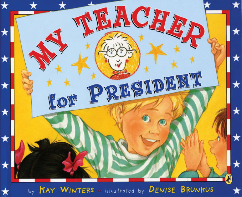 My Teacher for President by Kay Winters, Denise Brunkus, Paperback ...