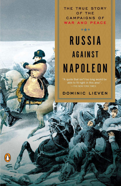 Russia Against Napoleon The True Story Of The Campaigns Of War And