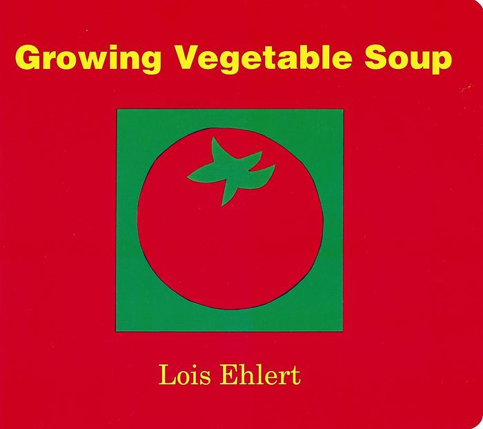 Growing Vegetable Soup Board Book by Lois Ehlert, Board Book | Barnes ...