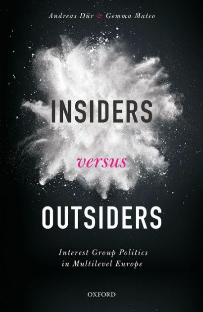 Insiders versus Outsiders: Interest Group Politics in Multilevel Europe by Andreas D?r, Gemma ...