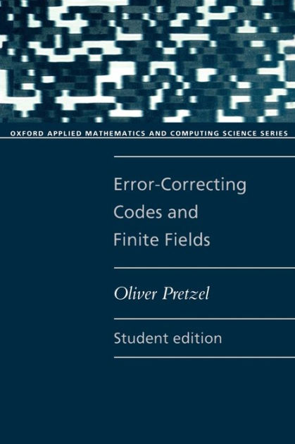 Error-Correcting Codes and Finite Fields by Oliver Pretzel, Paperback | Barnes & Noble®