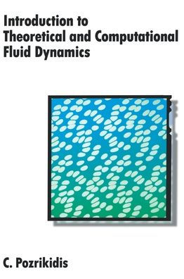 Introduction to Theoretical and Computational Fluid Dynamics / Edition 1 by C. Pozrikidis ...