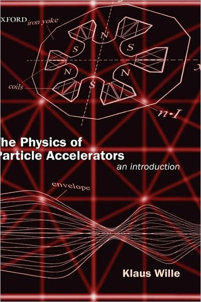 The Physics of Particle Accelerators: An Introduction by Klaus Wille, Jason McFall ...