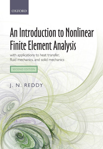 An Introduction to Nonlinear Finite Element Analysis Second Edition: with applications to heat ...