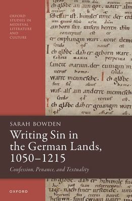 Writing Sin in the German Lands, 1050-1215: Confession, Penance, and Textuality by Sarah Bowden ...