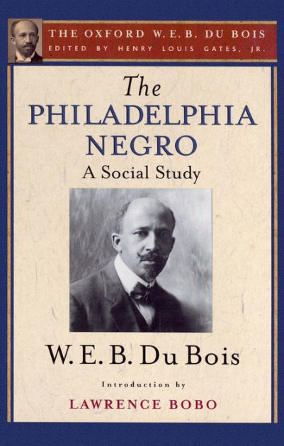 The Philadelphia Negro by W. E. B. Du Bois, Hardcover | Barnes & Noble®