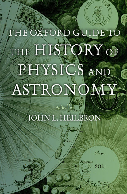 The Oxford Guide to the History of Physics and Astronomy by John L ...