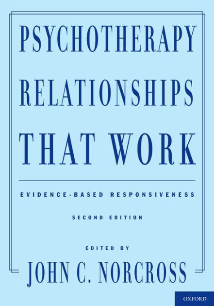 Psychotherapy Relationships That Work: Evidence-Based Responsiveness by John C. Norcross | eBook ...