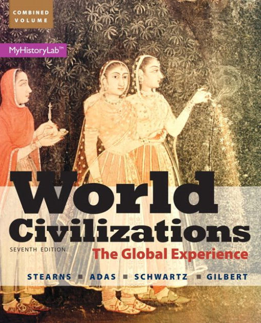 World Civilizations: The Global Experience, Combined Volume / Edition 7 ...
