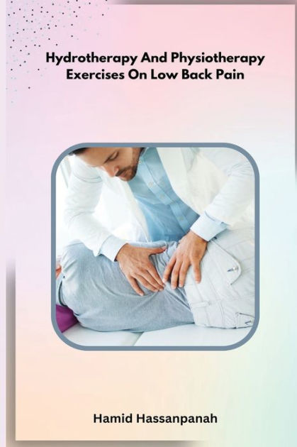 Hydrotherapy And Physiotherapy Exercises On Low Back Pain by Hamid Hassanpanah, Paperback ...