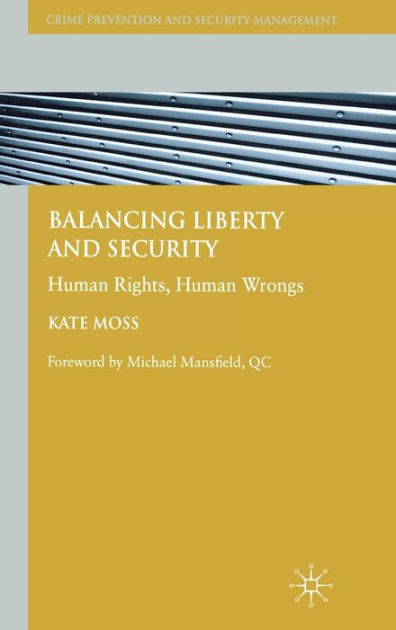 Balancing Liberty and Security: Human Rights, Human Wrongs by Kate Moss ...
