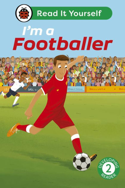 I'm a Footballer: Read It Yourself - Level 2 Developing Reader by ...