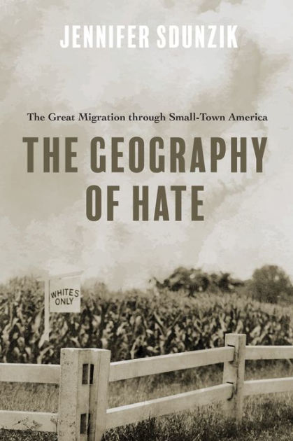 The Geography of Hate: The Great Migration through Small-Town America ...