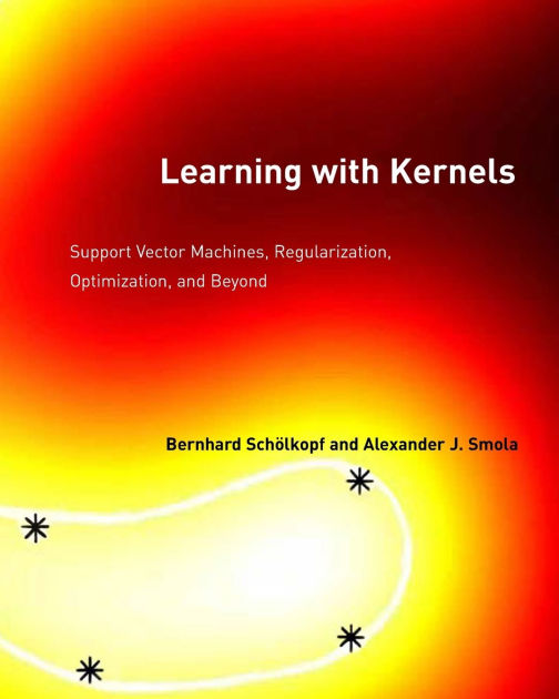Learning with Kernels: Support Vector Machines, Regularization, Optimization, and Beyond by ...