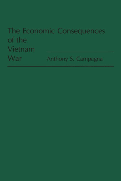 The Economic Consequences of the Vietnam War by Anthony S. Campagna ...
