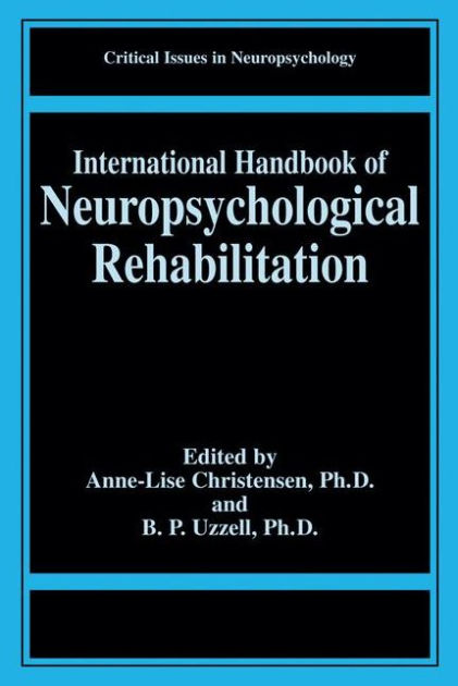 International Handbook of Neuropsychological Rehabilitation / Edition 1 by Anne-Lise Christensen ...
