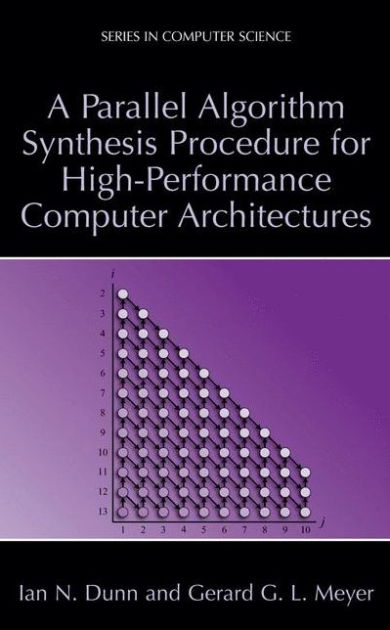A Parallel Algorithm Synthesis Procedure For High Performance Computer Architectures By Ian N