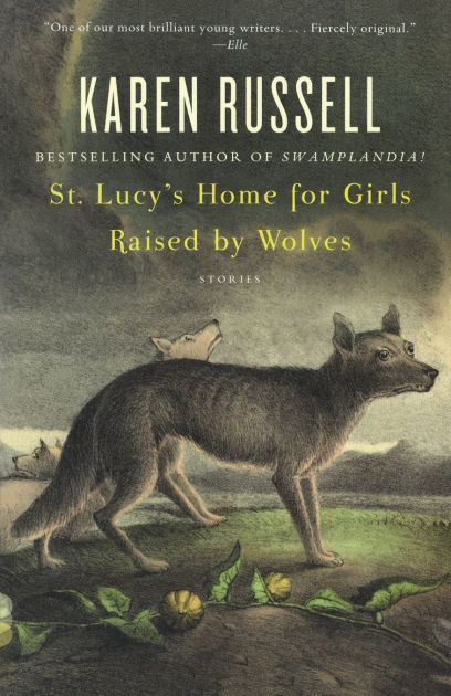 St. Lucy's Home for Girls Raised by Wolves by Karen Russell, Paperback ...