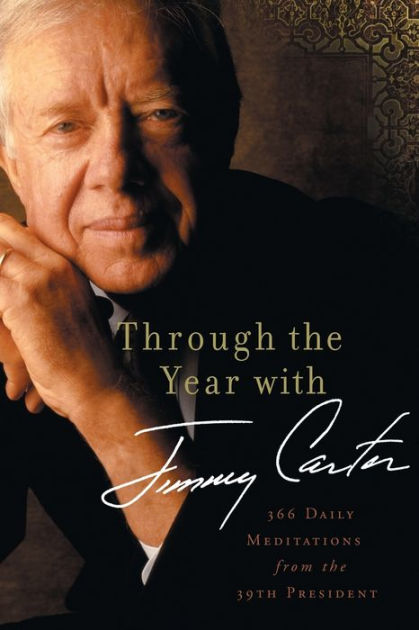Through the Year with Jimmy Carter: 366 Daily Meditations from the 39th ...