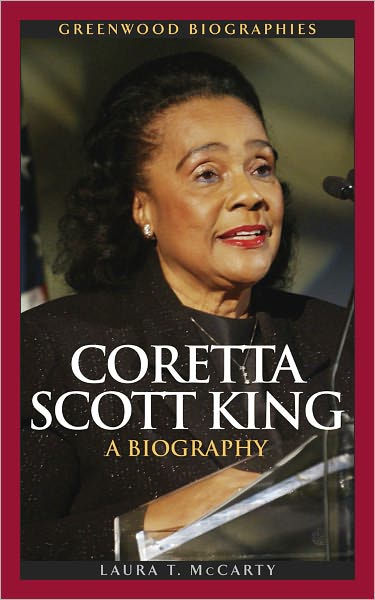 Coretta Scott King (Greenwood Biographies Series) by Laura T. McCarty ...