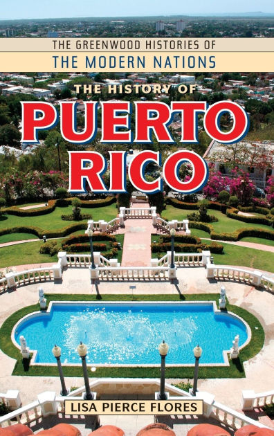 The History of Puerto Rico by Lisa Pierce Flores | 9780313354182 ...