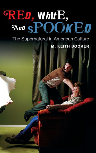 Red, White, and Spooked: The Supernatural in American Culture by M. Keith Booker, Hardcover ...