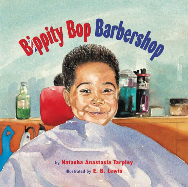 Bippity Bop Barbershop by Natasha Anastasia Tarpley, E. B. Lewis ...