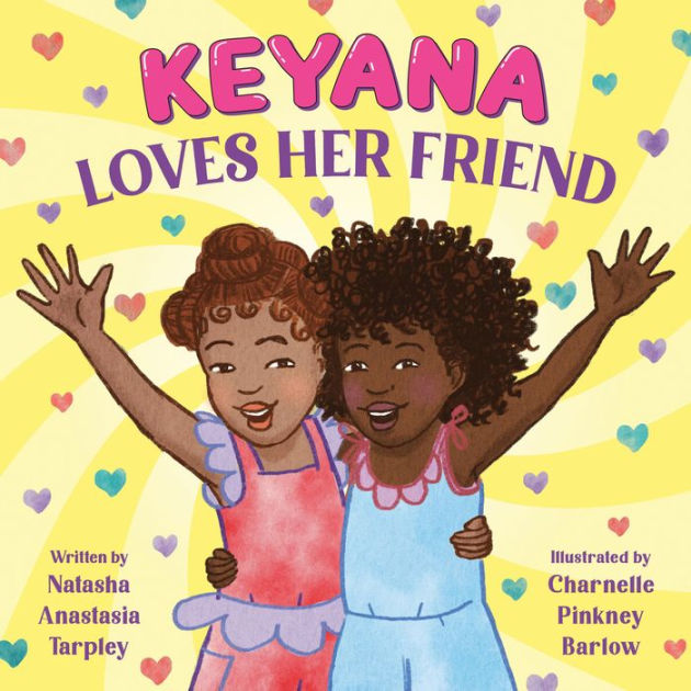 Keyana Loves Her Friend by Natasha Anastasia Tarpley, Charnelle Pinkney Barlow, Hardcover ...
