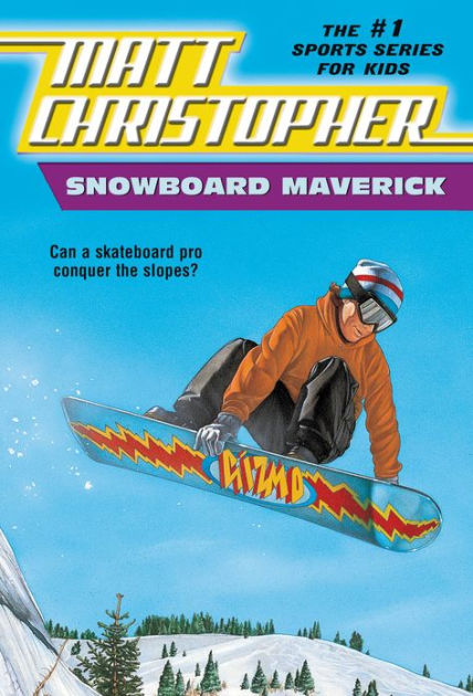 Snowboard Maverick by Matt Christopher, The #1 Sports Writer for Kids ...