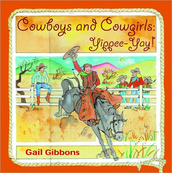 Cowboys and Cowgirls: Yippee-Yay! by Gail Gibbons, Paperback | Barnes ...
