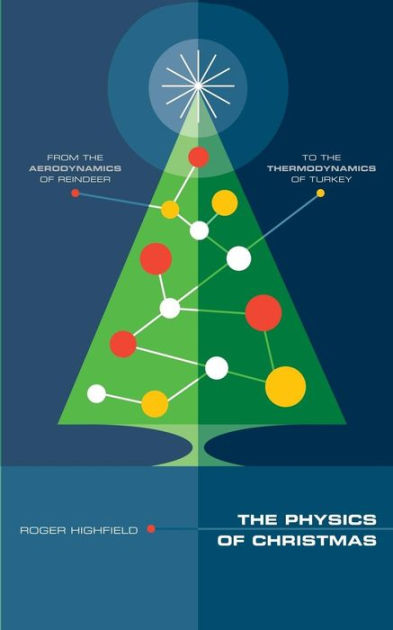 The Physics of Christmas: From the Aerodynamics of Reindeer to the ...