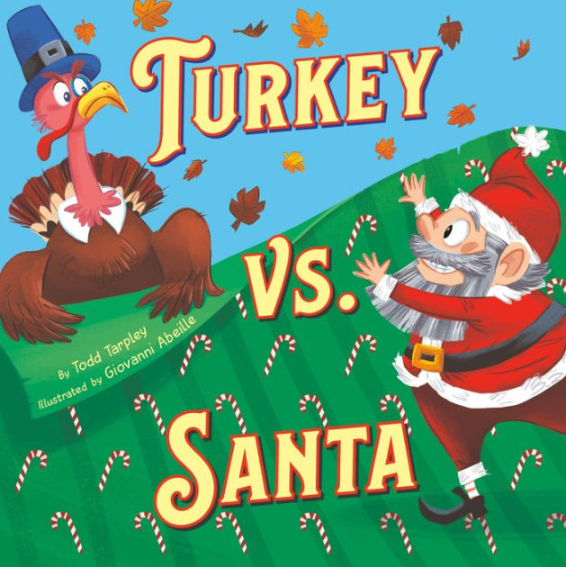 Turkey vs. Santa by Todd Tarpley, Giovanni Abeille, Hardcover | Barnes ...