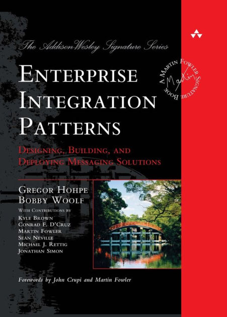 Enterprise Integration Patterns: Designing, Building, and Deploying Messaging Solutions by ...