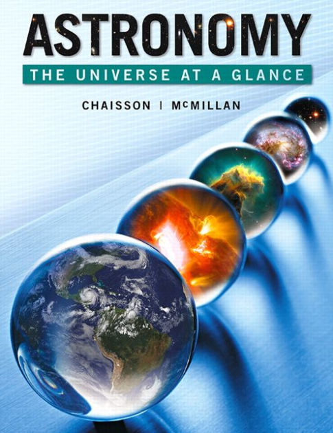 Astronomy: The Universe at a Glance / Edition 1 by Eric Chaisson, Steve McMillan | 9780321799760 ...