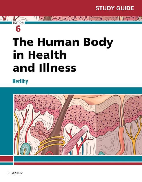 Study Guide for The Human Body in Health and Illness / Edition 6 by ...