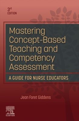 Mastering Concept-Based Teaching and Competency Assessment by Jean Foret Giddens PhD, RN, FAAN ...