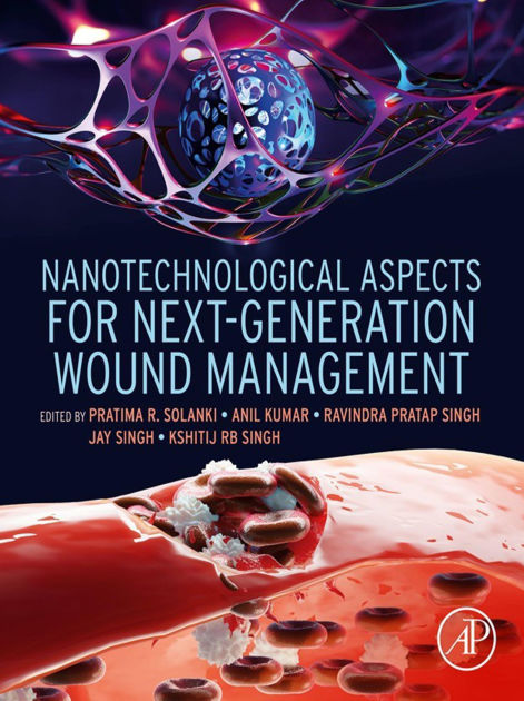 Nanotechnological Aspects for Next-Generation Wound Management by Pratima R. Solanki | eBook ...