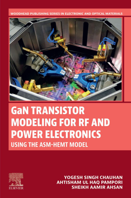 Gan Transistor Modeling For Rf And Power Electronics Using The Asm Hemt Model By Yogesh Singh