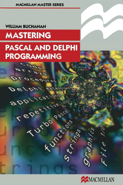 Mastering Pascal and Delphi Programming by William J Buchanan, Paperback | Barnes & Noble®